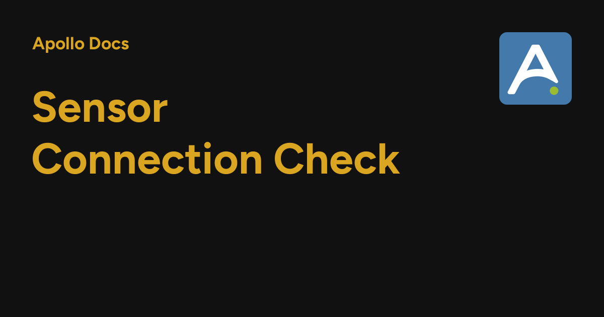 Sensor Connection Check - Apollo Docs