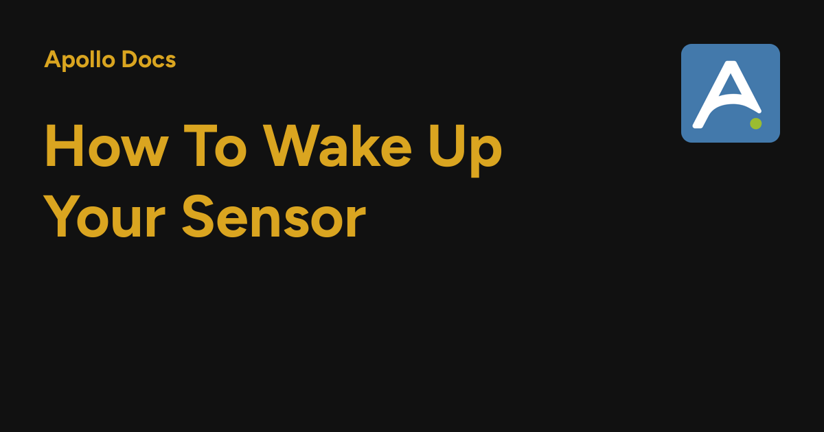 How To Wake Up Your Sensor - Apollo Docs