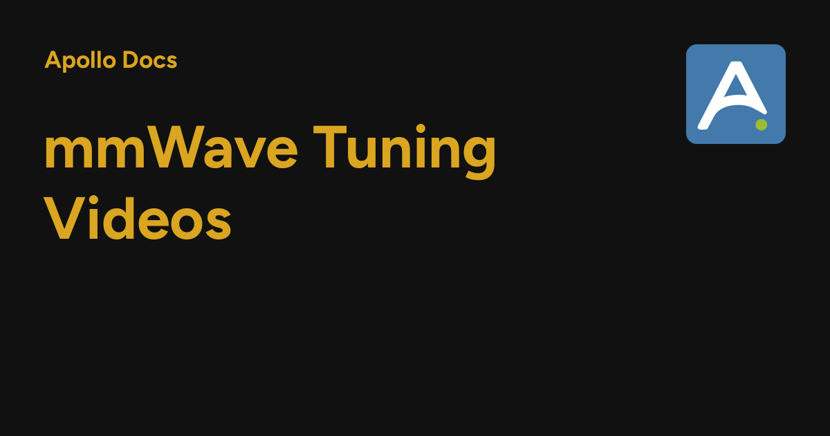 mmWave Tuning Videos - Apollo Docs