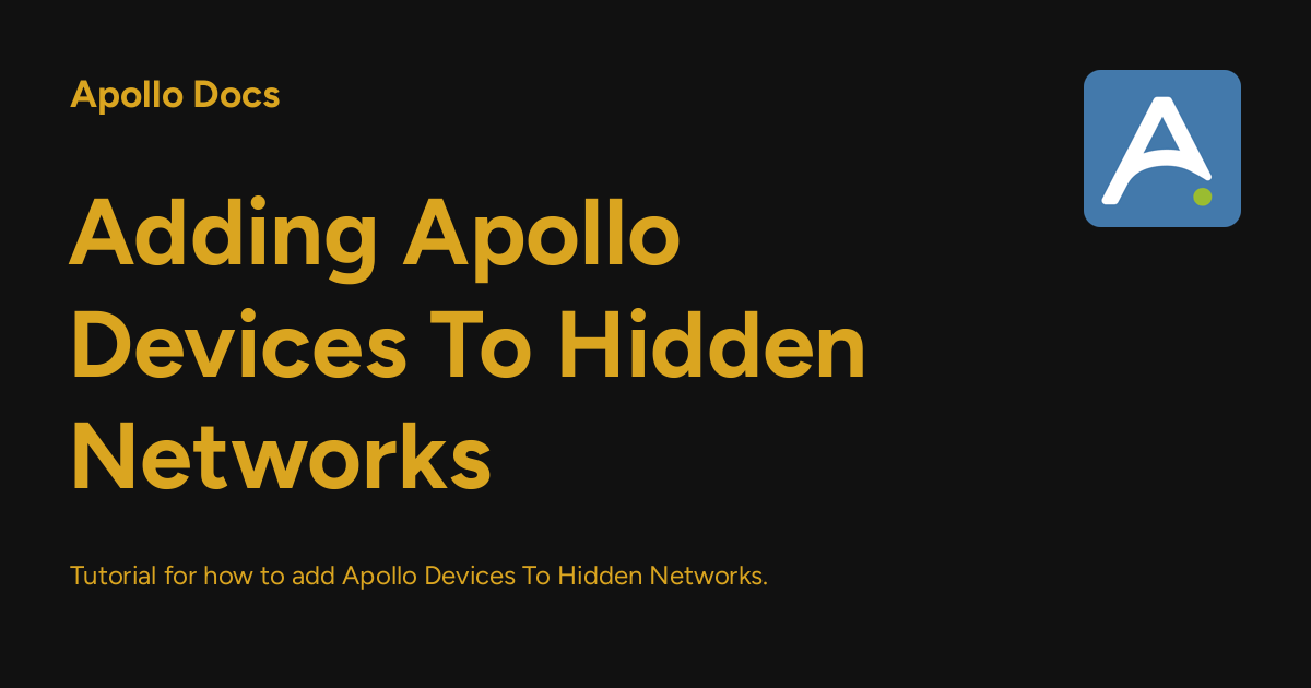 Adding Apollo Devices To Hidden Networks - Apollo Docs
