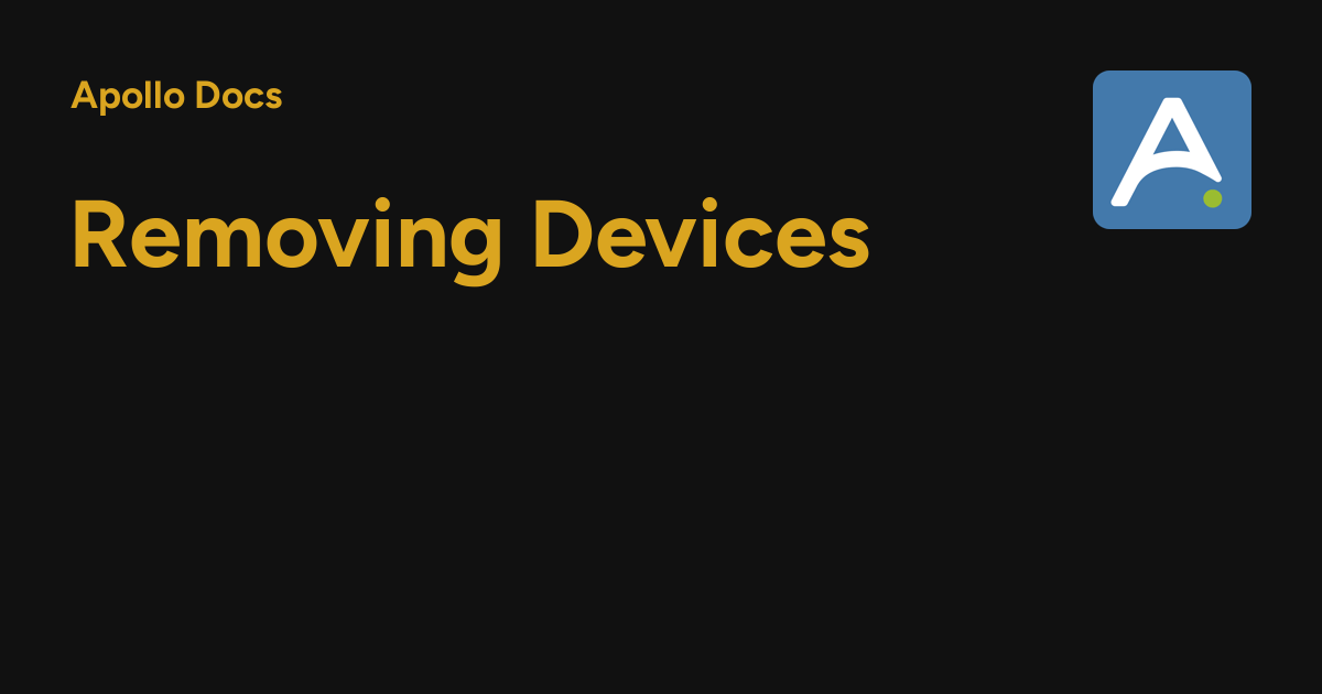 Removing Devices - Apollo Docs