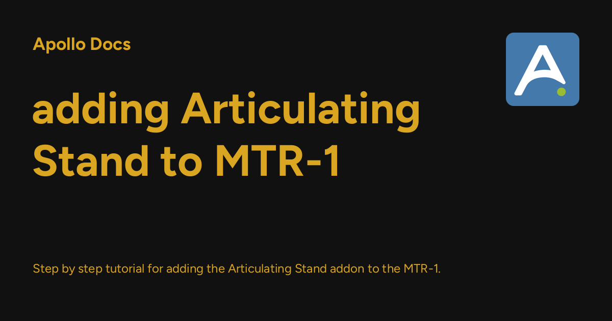 adding Articulating Stand to MTR-1 - Apollo Docs