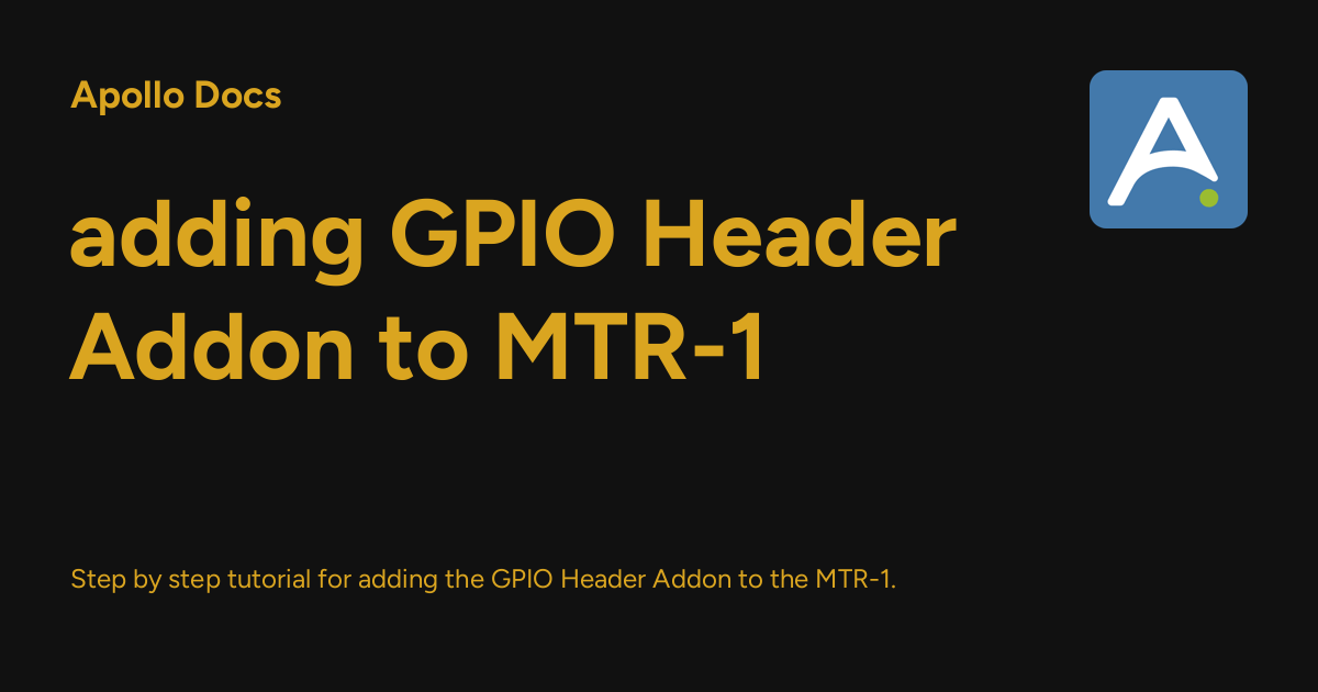 adding GPIO Header Addon to MTR-1 - Apollo Docs