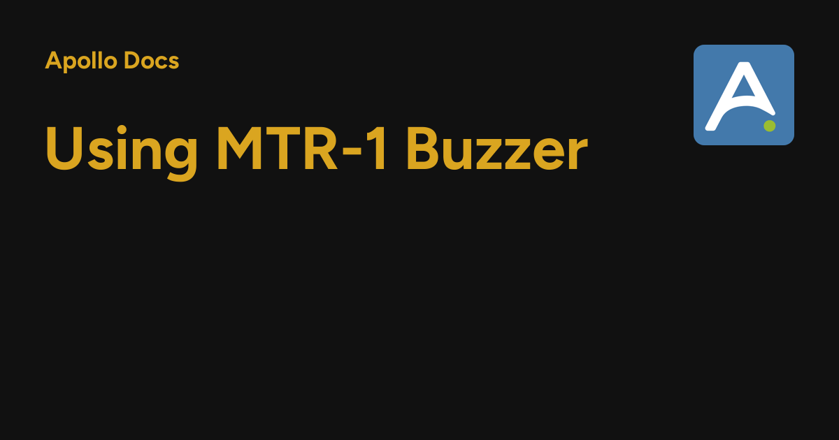 Using MTR-1 Buzzer - Apollo Docs