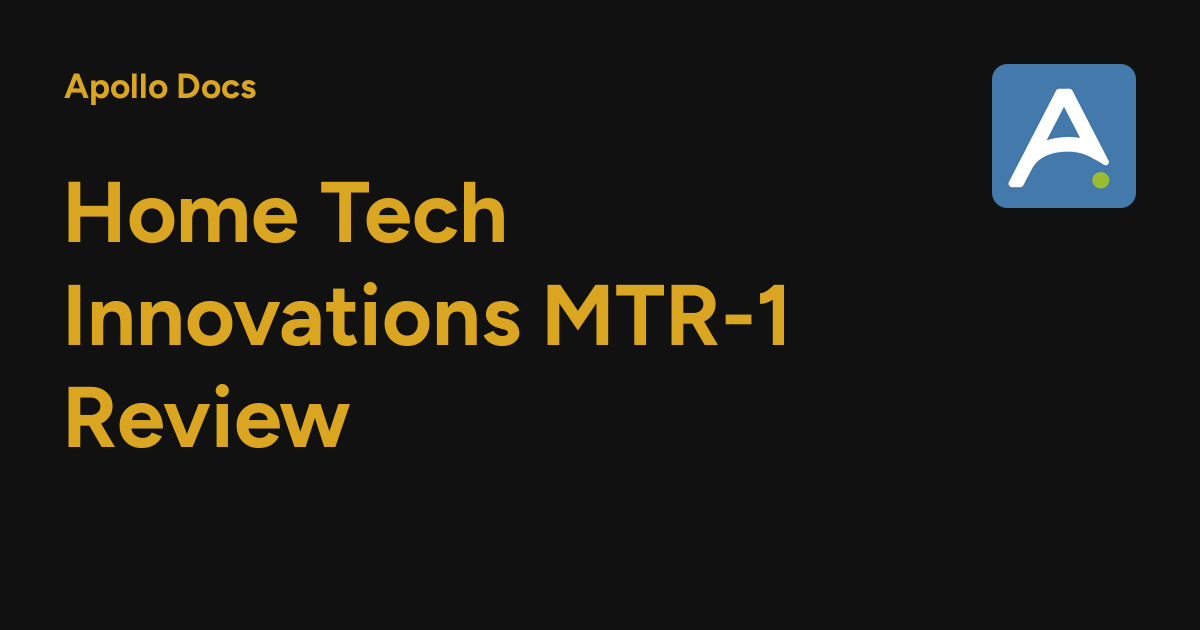 Home Tech Innovations MTR-1 Review - Apollo Docs
