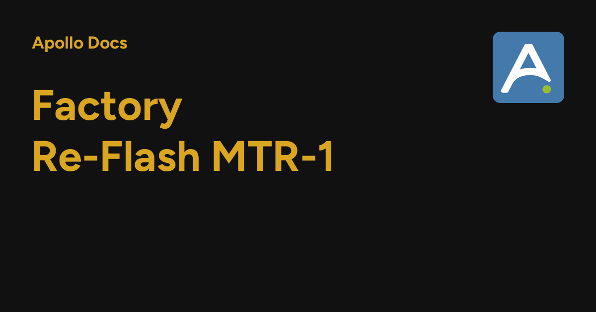 Factory Re-Flash MTR-1 - Apollo Docs