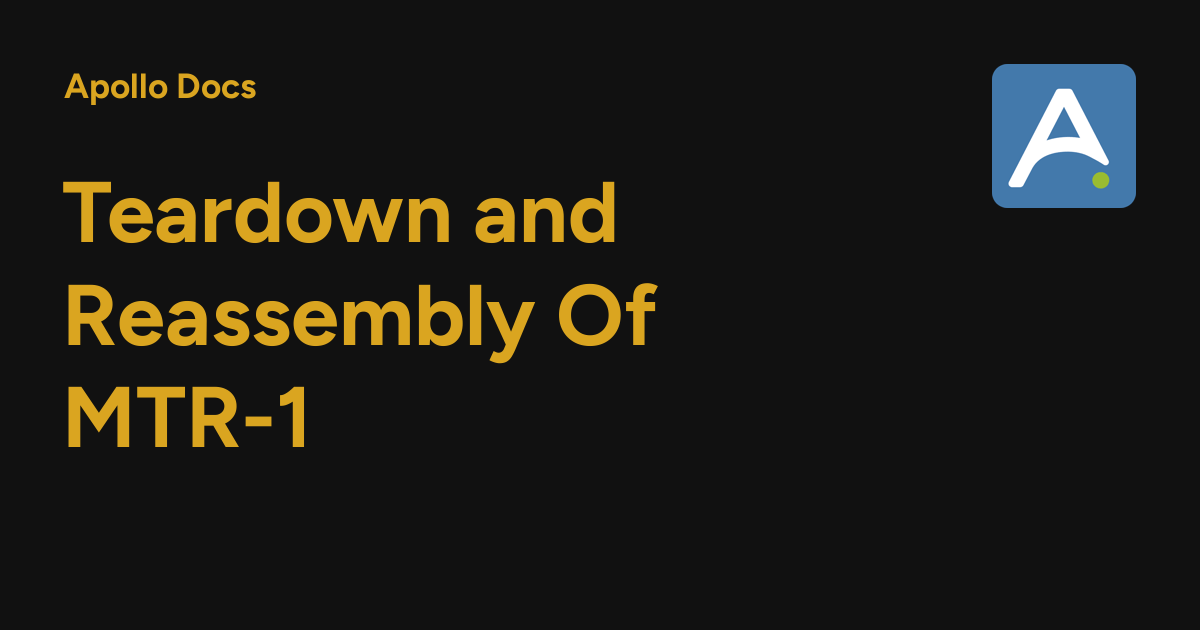 Teardown and Reassembly Of MTR-1 - Apollo Docs