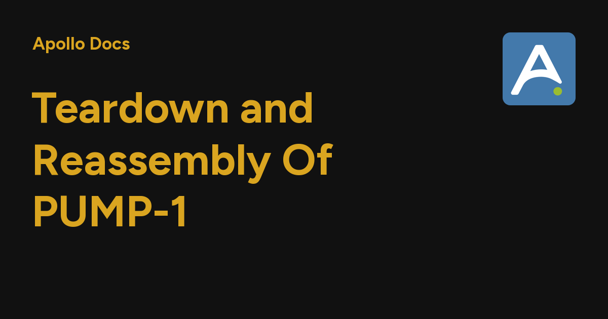 Teardown and Reassembly Of PUMP-1 - Apollo Docs