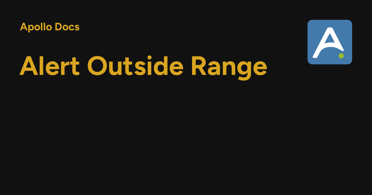 Alert Outside Range - Apollo Docs