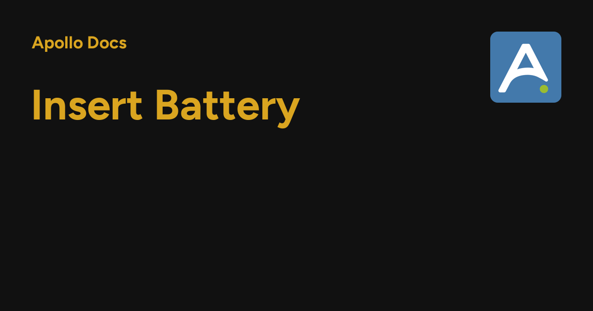 Insert Battery - Apollo Docs