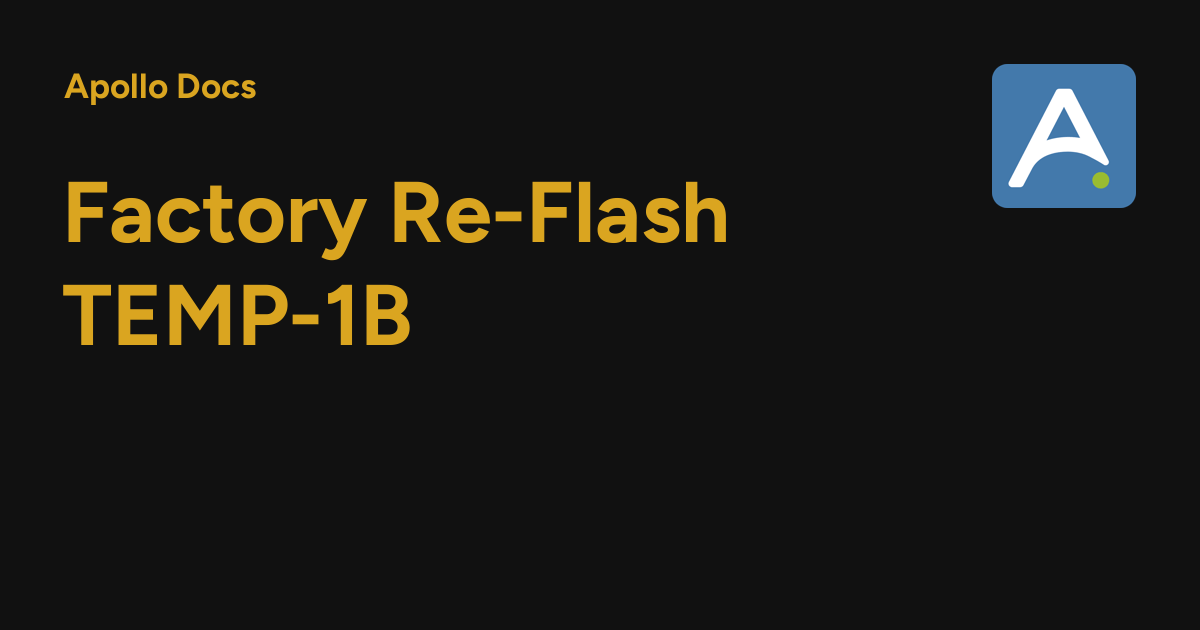 Factory Re-Flash TEMP-1B - Apollo Docs