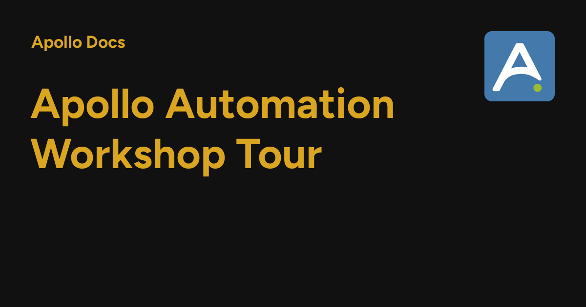 Apollo Automation Workshop Tour - Apollo Docs