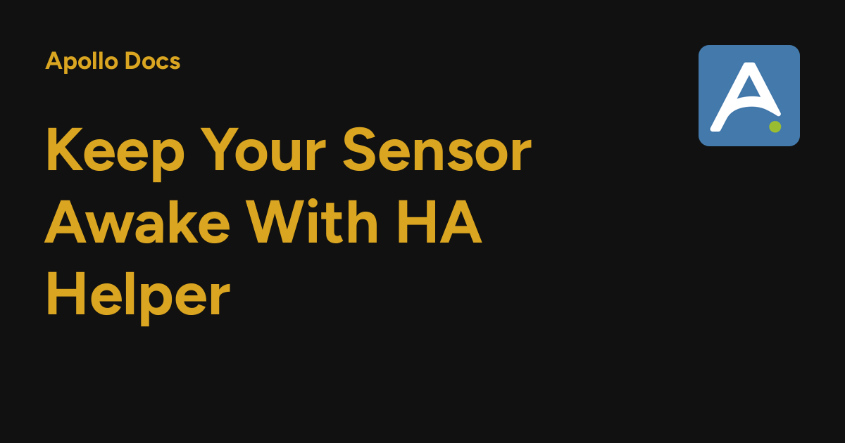 Keep Your Sensor Awake With HA Helper - Apollo Docs