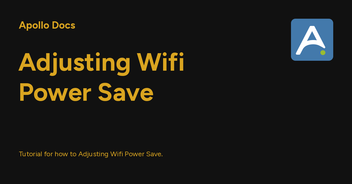 Adjusting Wifi Power Save - Apollo Docs