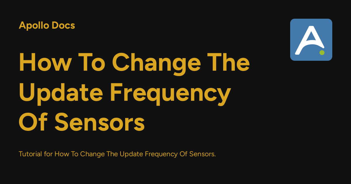 How To Change The Update Frequency Of Sensors - Apollo Docs