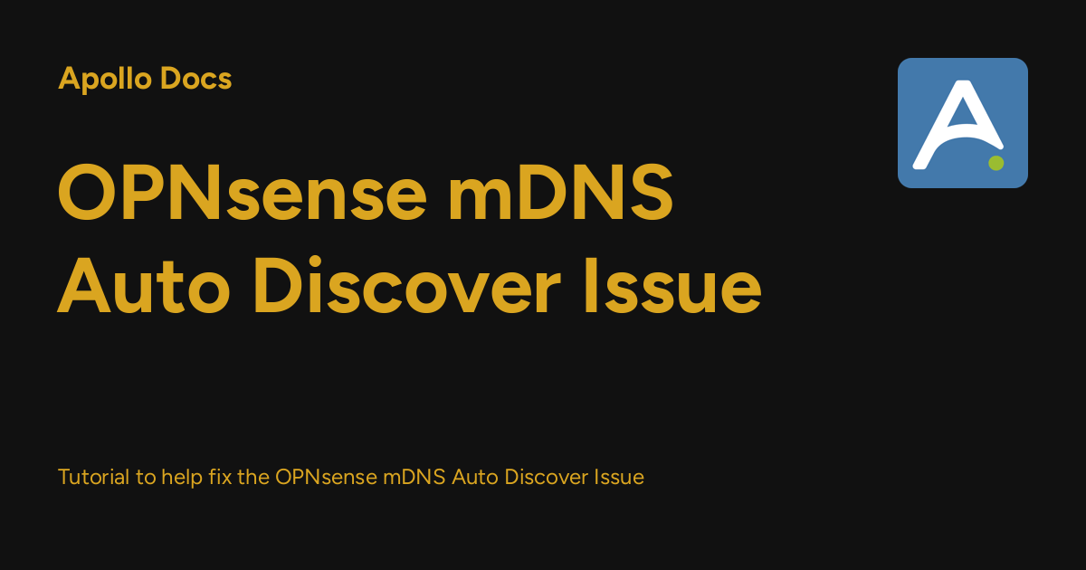 OPNsense mDNS Auto Discover Issue - Apollo Docs