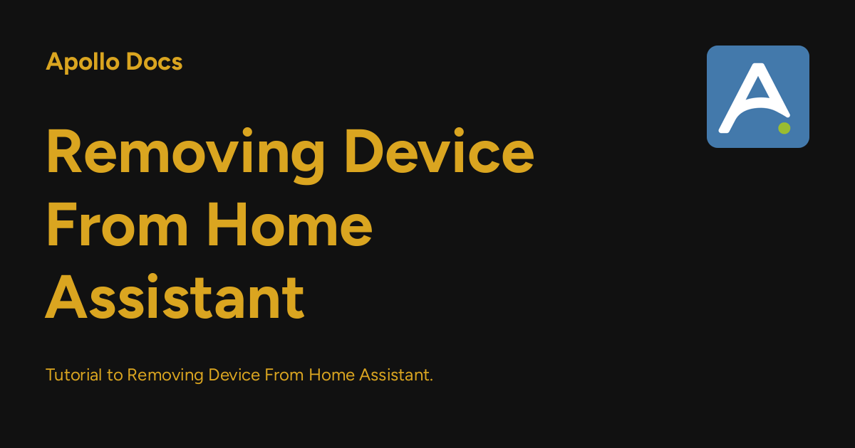 Removing Device From Home Assistant - Apollo Docs