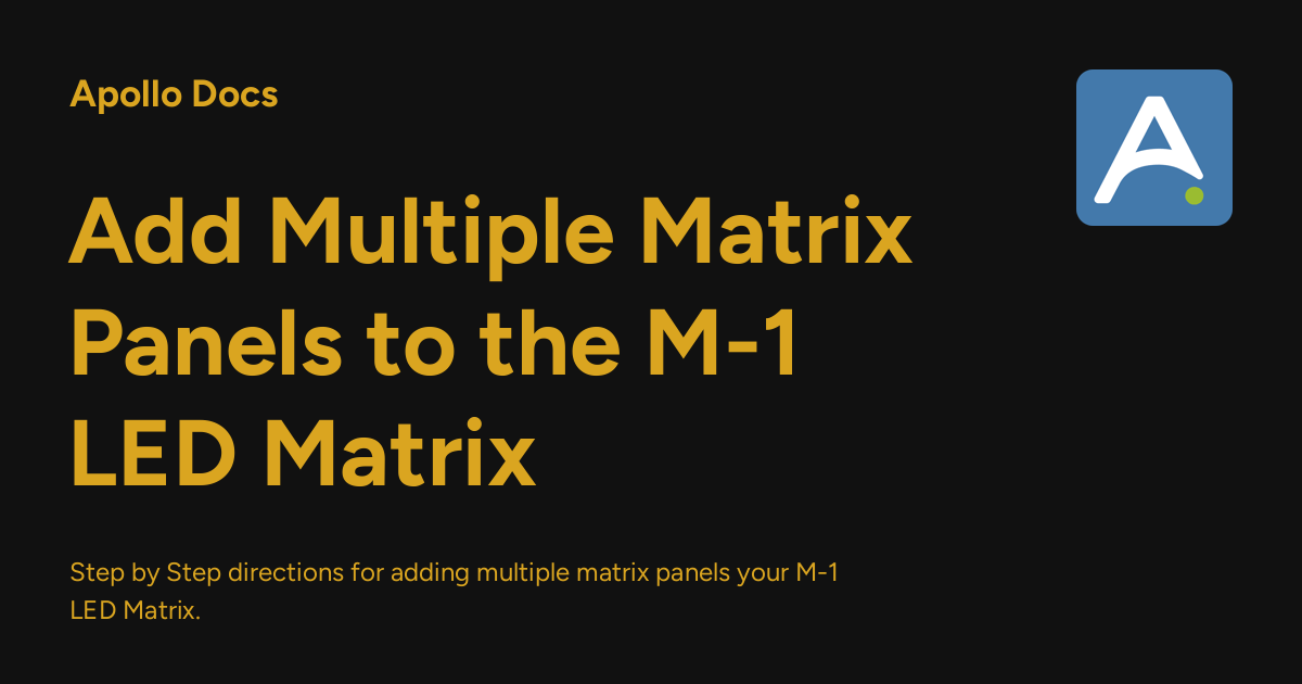 Add Multiple Matrix Panels to the M-1 LED Matrix - Apollo Docs