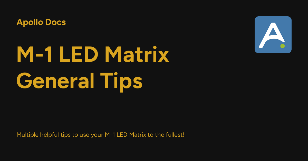 M-1 LED Matrix General Tips - Apollo Docs