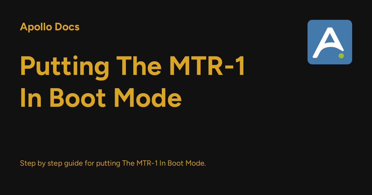 Putting The MTR-1 In Boot Mode - Apollo Docs
