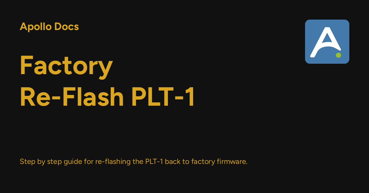 Factory Re-Flash PLT-1 - Apollo Docs