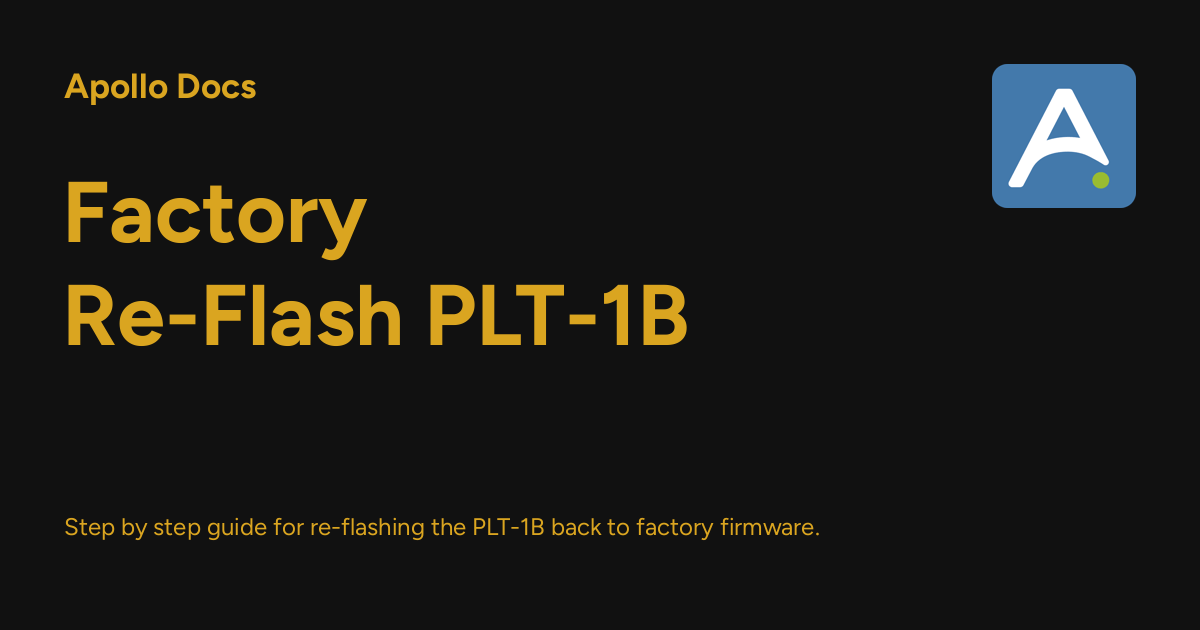 Factory Re-Flash PLT-1B - Apollo Docs
