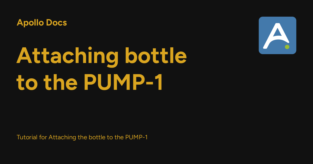 Attaching bottle to the PUMP-1 - Apollo Docs