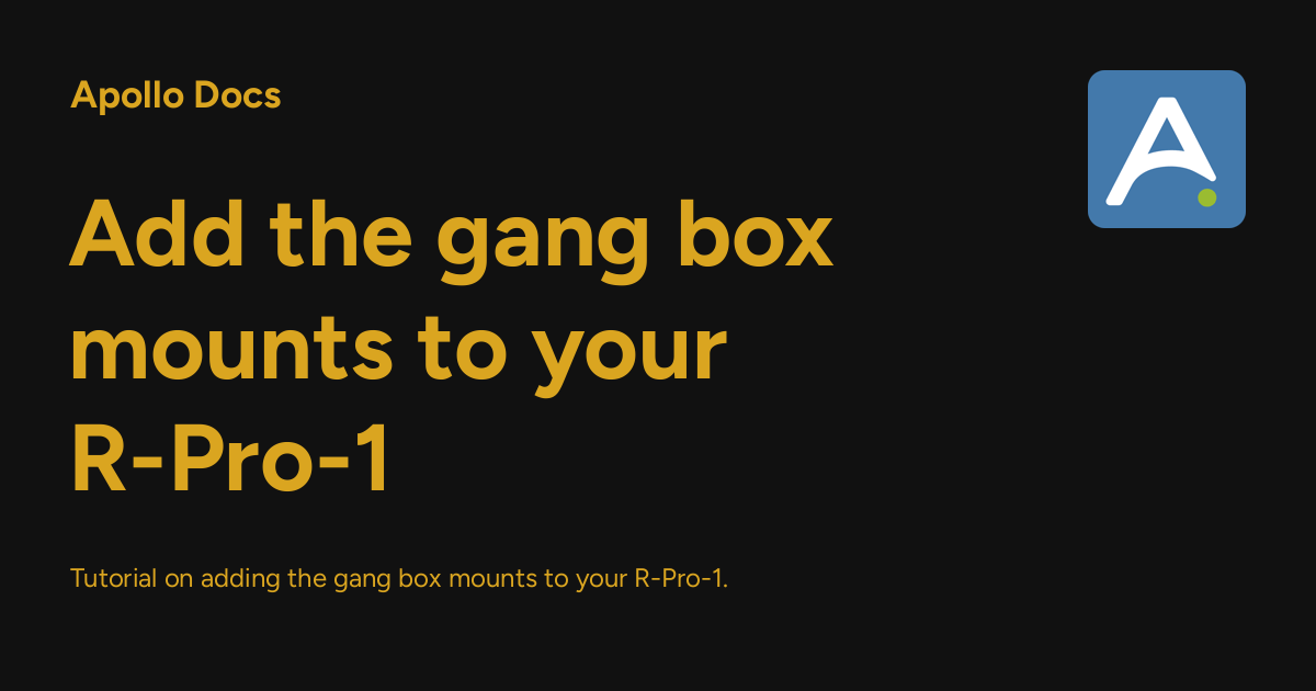 Add the gang box mounts to your R-Pro-1 - Apollo Docs