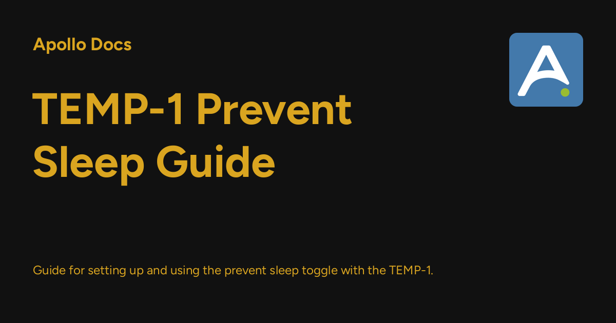 TEMP-1 Prevent Sleep Guide - Apollo Docs